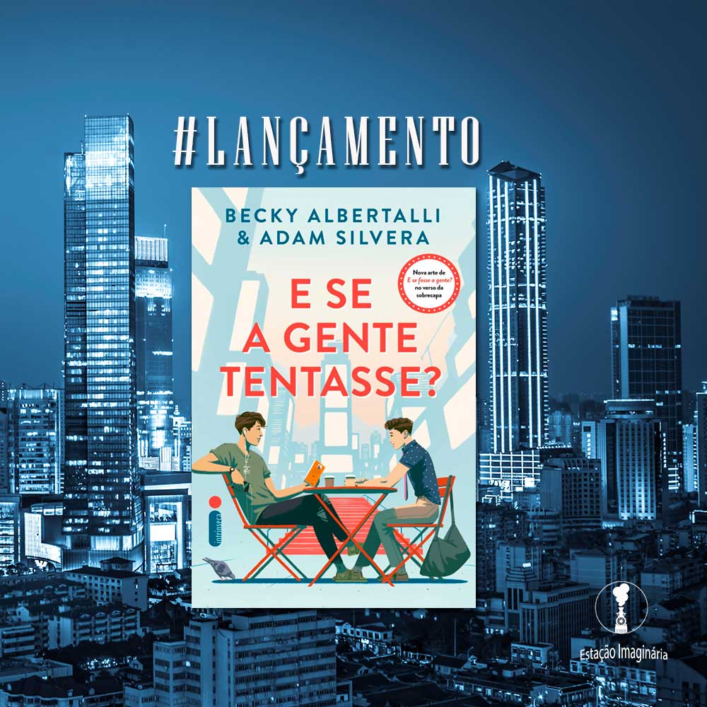Lançamento: E se a gente tentasse? - Becky Albertalli & Adam Silvera Lançamento: E se a gente tentasse? - Becky Albertalli & Adam Silvera